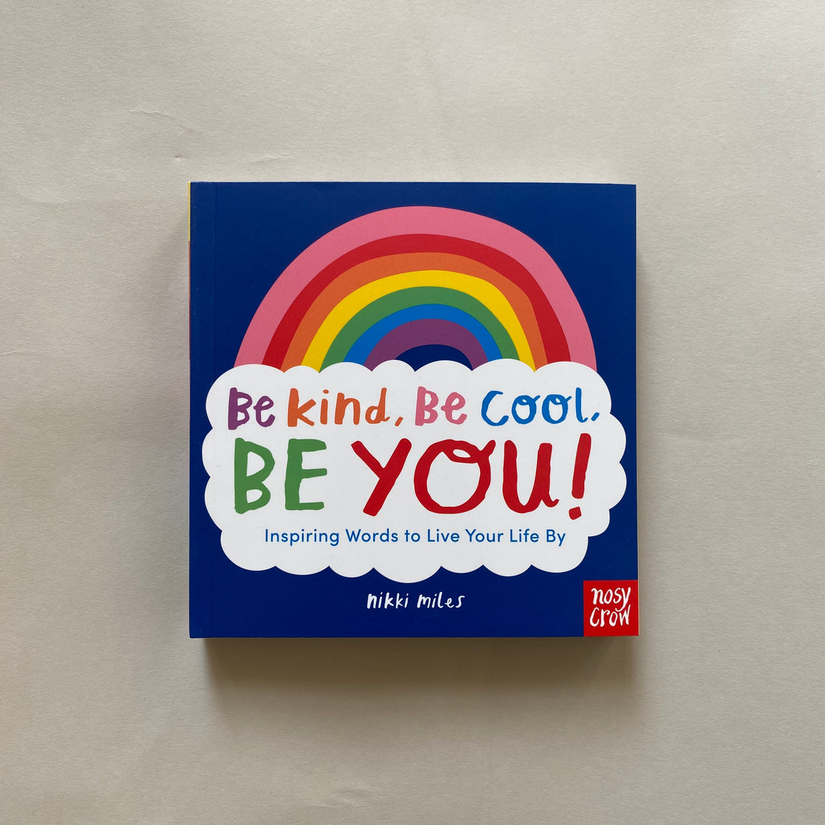 Be Kind, Be Cool, Be You: Inspiring Words to Live Your Life By – The Natty